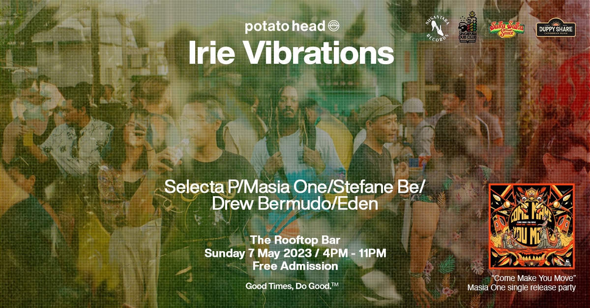 Potato Head x Singapura Dubclub x Suka Suka presents: 𝕀𝕣𝕚𝕖 𝕍𝕚𝕓𝕣𝕒𝕥𝕚𝕠𝕟𝕤