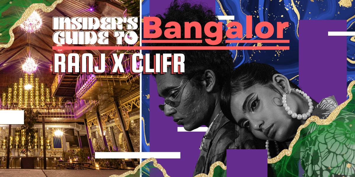 Insider's Guide to Bangalore with: RANJ x Clifr